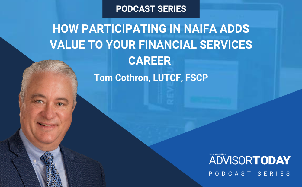 How Participating in NAIFA Adds Value to Your Financial Services Career With Tom Cothron